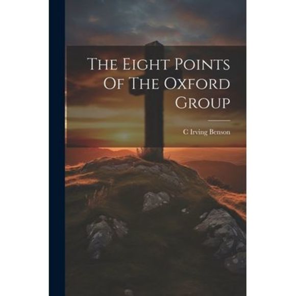 C. Irving Benson | Other | The Eight Points Of The Oxford Group C ...